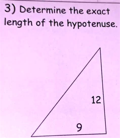Solved 3 Determine The Exact Length Of The Hypotenuse 12 9