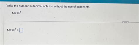 Solved Write The Number In Decimal Notation Without The Use