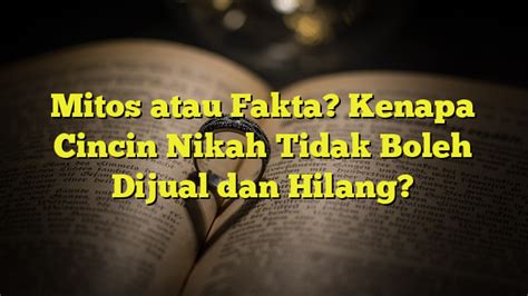 Mitos atau Fakta? Kenapa Cincin Nikah Tidak Boleh Dijual dan Hilang? - BelajarHijrah.com