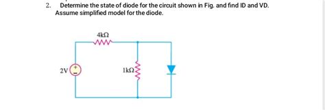 Determine The State Of Diode For The Circuit Shown In Fig And Find ID An