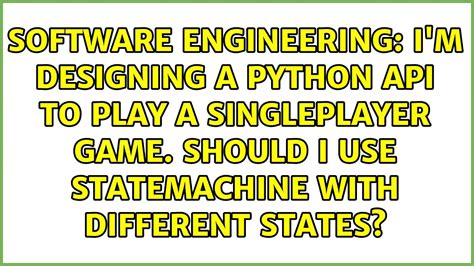 i m designing a python api to play a singleplayer game should i use