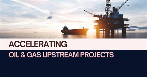 Accelerating Oil And Gas Upstream Projects Using Project Finance