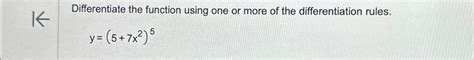 solved differentiate the function using one or more of the