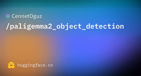 CennetOguz/paligemma2_object_detection · Hugging Face