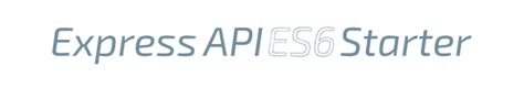 Github Mesaugatexpress Api Es6 Starter Build Apis With Expressjs