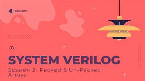 Session 2 System Verilog Packed Unpacked Arrays Youtube