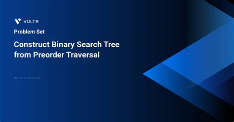 1008 Construct Binary Search Tree From Preorder Traversal Solutions And Explanation Vultr Docs