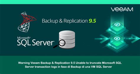 Warning Veeam Backup And Replication 9 5 Unable To Truncate Microsoft Sql Server Transaction Logs