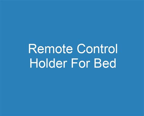 20 Best Remote Control Holder For Bed [2023] Curee