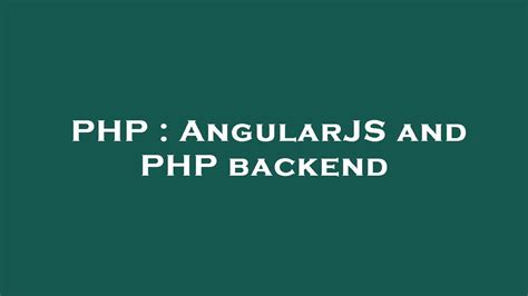 Php Angularjs And Php Backend Youtube