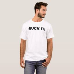 Suck It T Shirt Zazzle