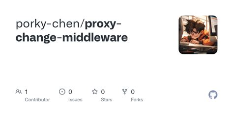 GitHub Porky Chen Proxy Change Middleware