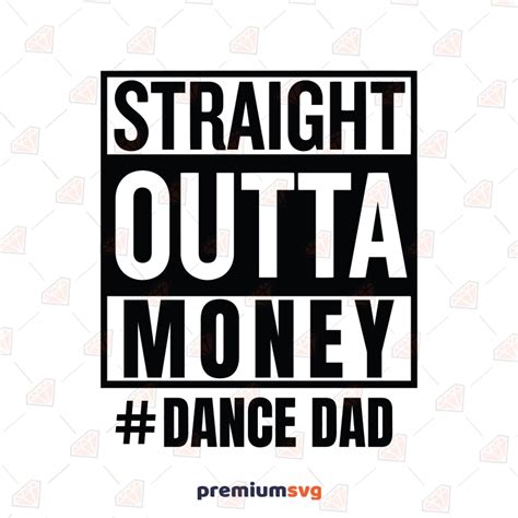 Straight Outta Money Svg Dance Dad Svg Design Premiumsvg