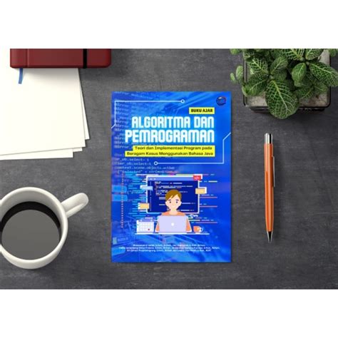 Jual Buku Ajar Algoritma Dan Pemrograman Teori Dan Implementasi Program Pada Beragam Kasus
