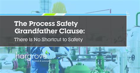 The Process Safety Grandfather Clause There Is No Shortcut To Safety Hargrove Engineers