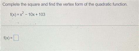 Solved Complete The Square And Find The Vertex Form Of The Chegg