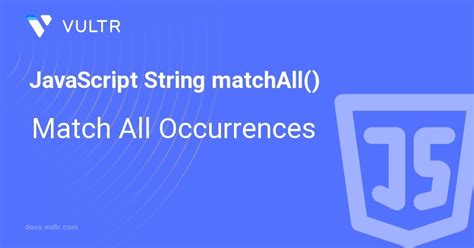 JavaScript String MatchAll Match All Occurrences Vultr Docs