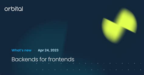 backends for frontends orbital