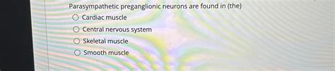 Solved Parasympathetic Preganglionic Neurons Are Found In