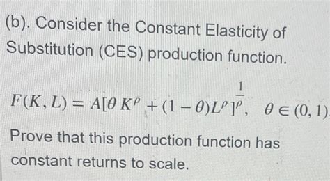 Get Answer B Consider The Constant Elasticity Of Substitution