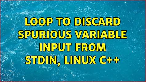 Loop To Discard Spurious Variable Input From Stdin Linux C 2