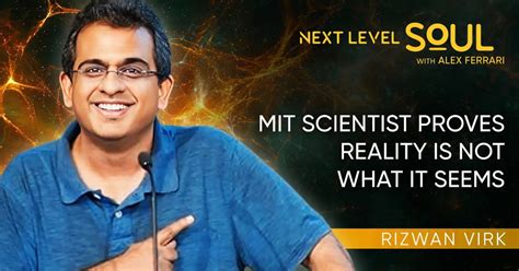 Mit Scientist Proves Reality Is Not What It Seems With Rizwan Virk