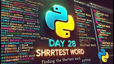 Day 28 Of 100 Days Of Python Programming Shortest Word Youtube