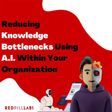 Reducing Ai Knowledge Bottlenecks Within Your Organization — Red Pill
