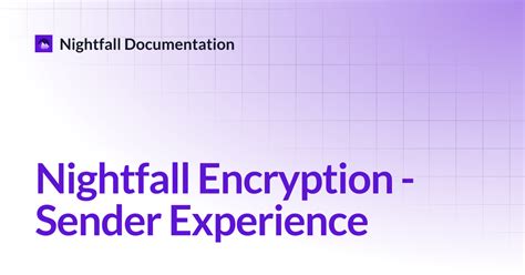 nightfall encryption sender experience nightfall documentation