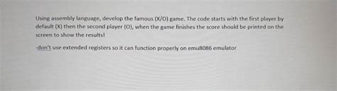 solved using assembly language develop the famous x 0