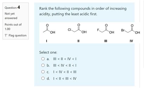 [Solved] Question 1 Arrange the following compounds in order of Not yet... | Course Hero