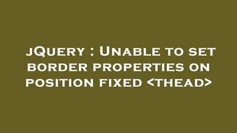 Jquery Unable To Set Border Properties On Position Fixed Thead Youtube