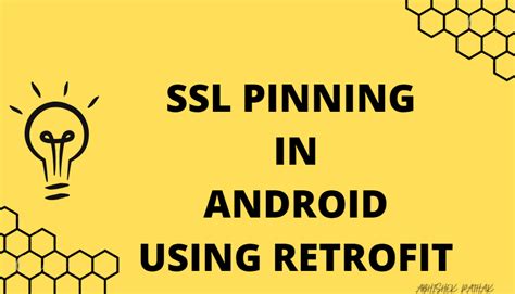 Secure Communication With Ssl Pinning Using Retrofit In Android By Abhishek Pathak Medium