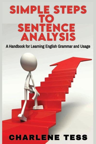 Simple Steps To Sentence Analysis A Handbook For Learning English Grammar And Usage By Charlene