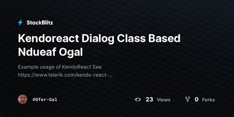 Kendoreact Dialog Class Based Ndueaf Ogal Stackblitz