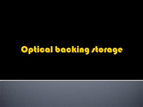 Optical Backing Storage Information Slides1 Ppt Data Storage And Warehousing Computing