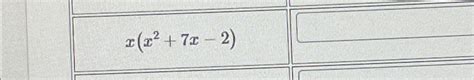 Solved x(x2+7x-2) | Chegg.com
