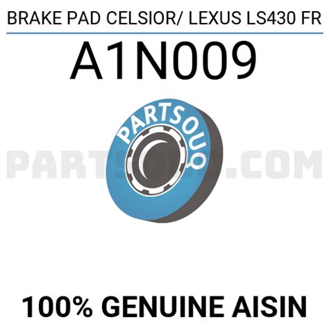 BRAKE PAD CELSIOR/ LEXUS LS430 FR A1N009 | AISIN Parts | PartSouq