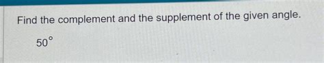 Solved Find The Complement And The Supplement Of The Given Chegg