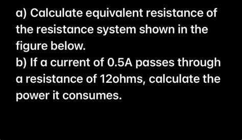 Solved A Calculate Equivalent Resistance Of The Resistance Chegg Com