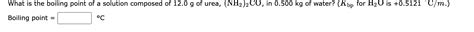 Solved What Is The Boiling Point Of A Solution Composed Of Chegg