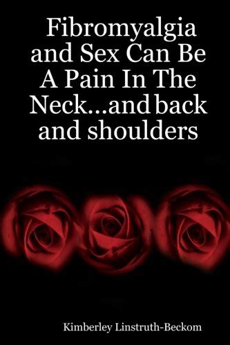 Fibromyalgia And Sex Can Be A Pain In The Neckand Back And Shoulders
