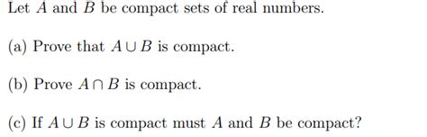 Solved Let A And B Be Compact Sets Of Real Numbers A Chegg