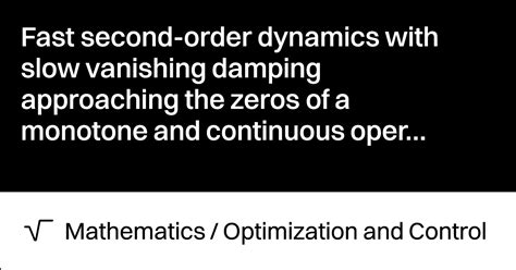 Fast Second Order Dynamics With Slow Vanishing Damping Approaching The