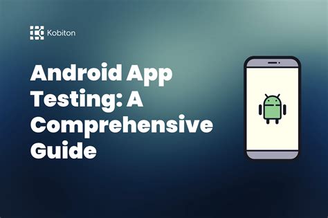 Android App Testing A Comprehensive Guide Kobiton