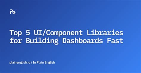 top 5 ui component libraries for building dashboards fast