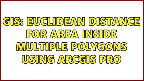 Gis Euclidean Distance For Area Inside Multiple Polygons Using Arcgis Pro Youtube