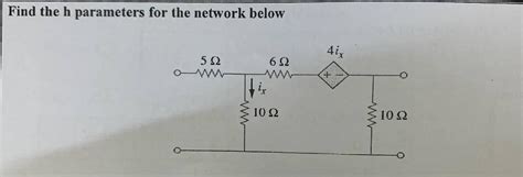 Solved Find the h parameters for the network below 5 Ω 6Ω Chegg com