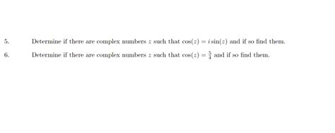 Solved Determine If There Are Complex Numbers Z Such That Chegg