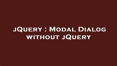 jquery modal dialog without jquery youtube